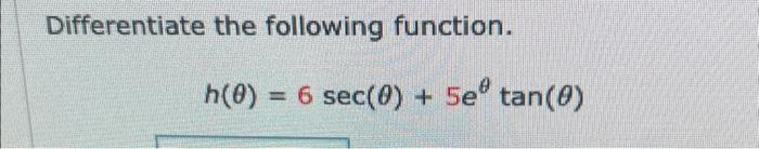Solved Differentiate the following function. | Chegg.com