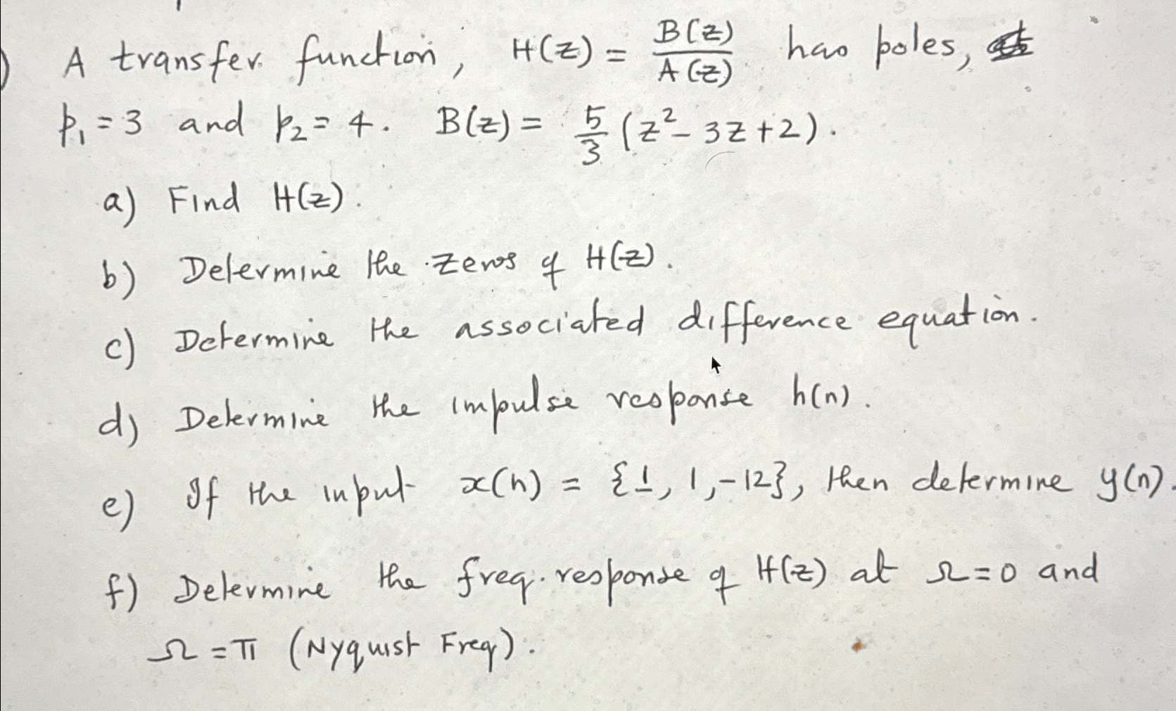 Solved A transfer function, H(z)=B(z)A(z) ﻿has poles, p1=3 | Chegg.com