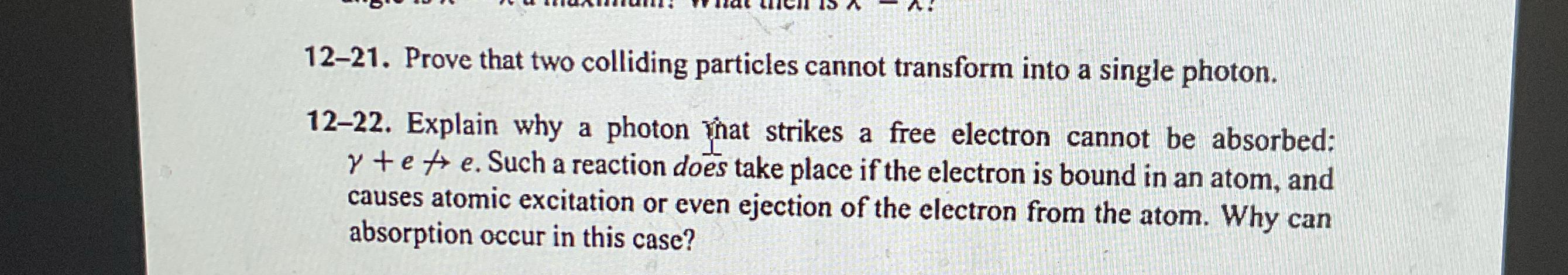 Solved 12-21. ﻿Prove that two colliding particles cannot | Chegg.com