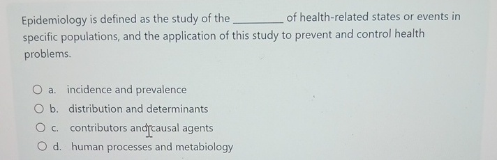 Solved Epidemiology is defined as the study of the ﻿of | Chegg.com