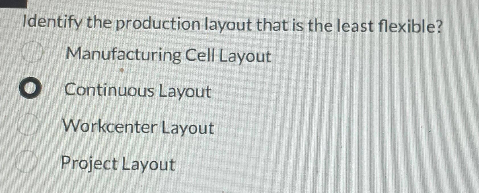 Solved Identify the production layout that is the least | Chegg.com