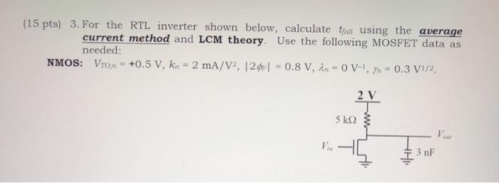 Solved (15 pts) 3. For the RTL inverter shown below, | Chegg.com