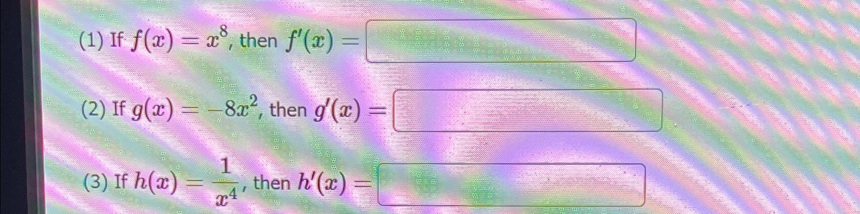 Solved (1) ﻿If f(x)=x8, ﻿then f'(x)=(2) ﻿If g(x)=-8x2, ﻿then | Chegg.com