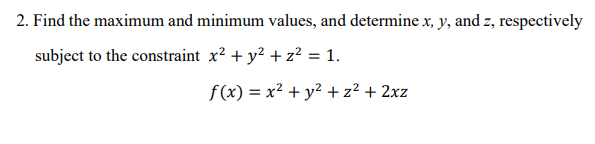 Solved Find the maximum and minimum values, and determine | Chegg.com