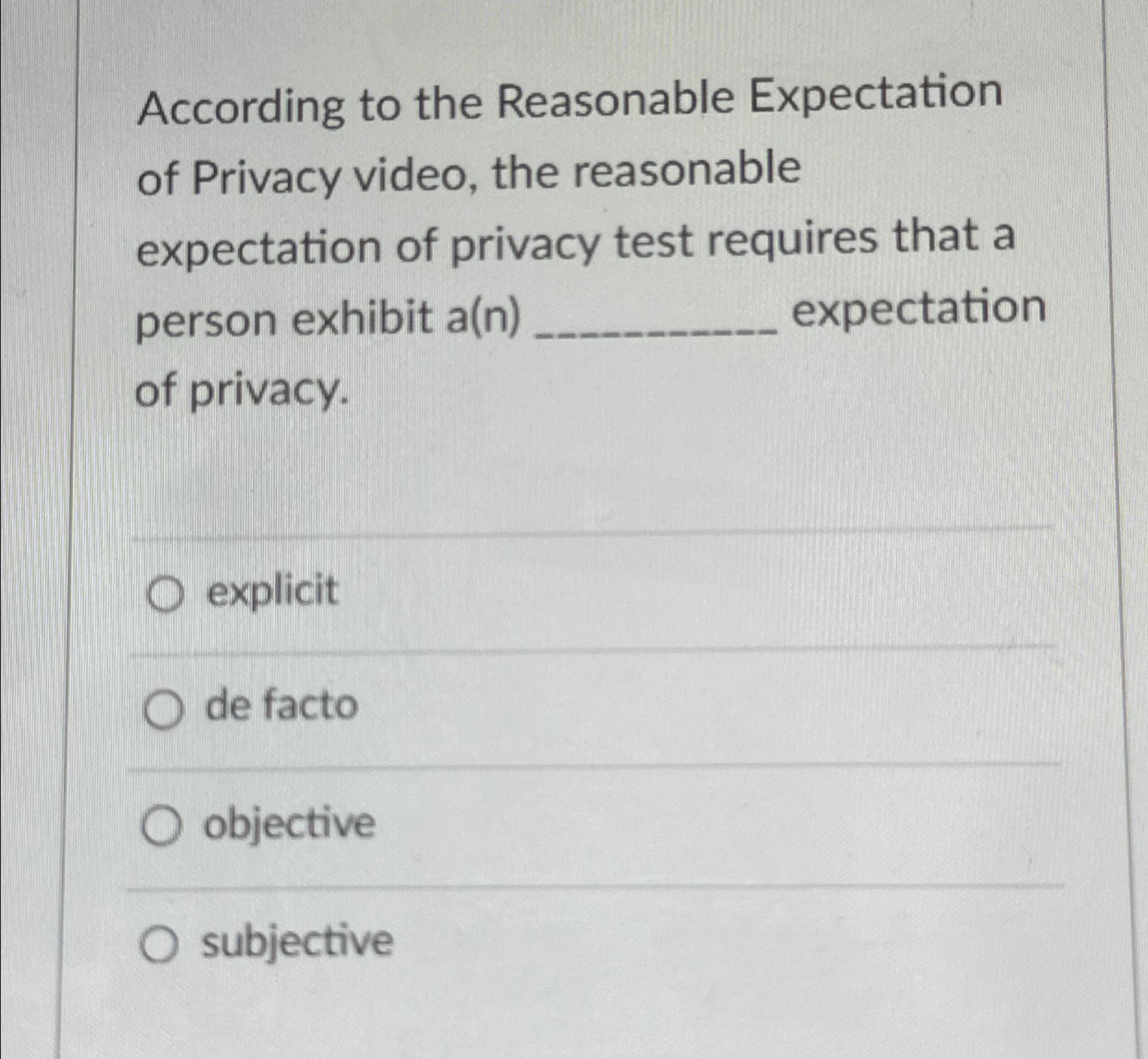 Solved According to the Reasonable Expectation of Privacy | Chegg.com