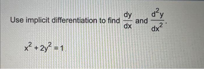Solved Use implicit differentiation to find dxdy and dx2d2y. | Chegg.com