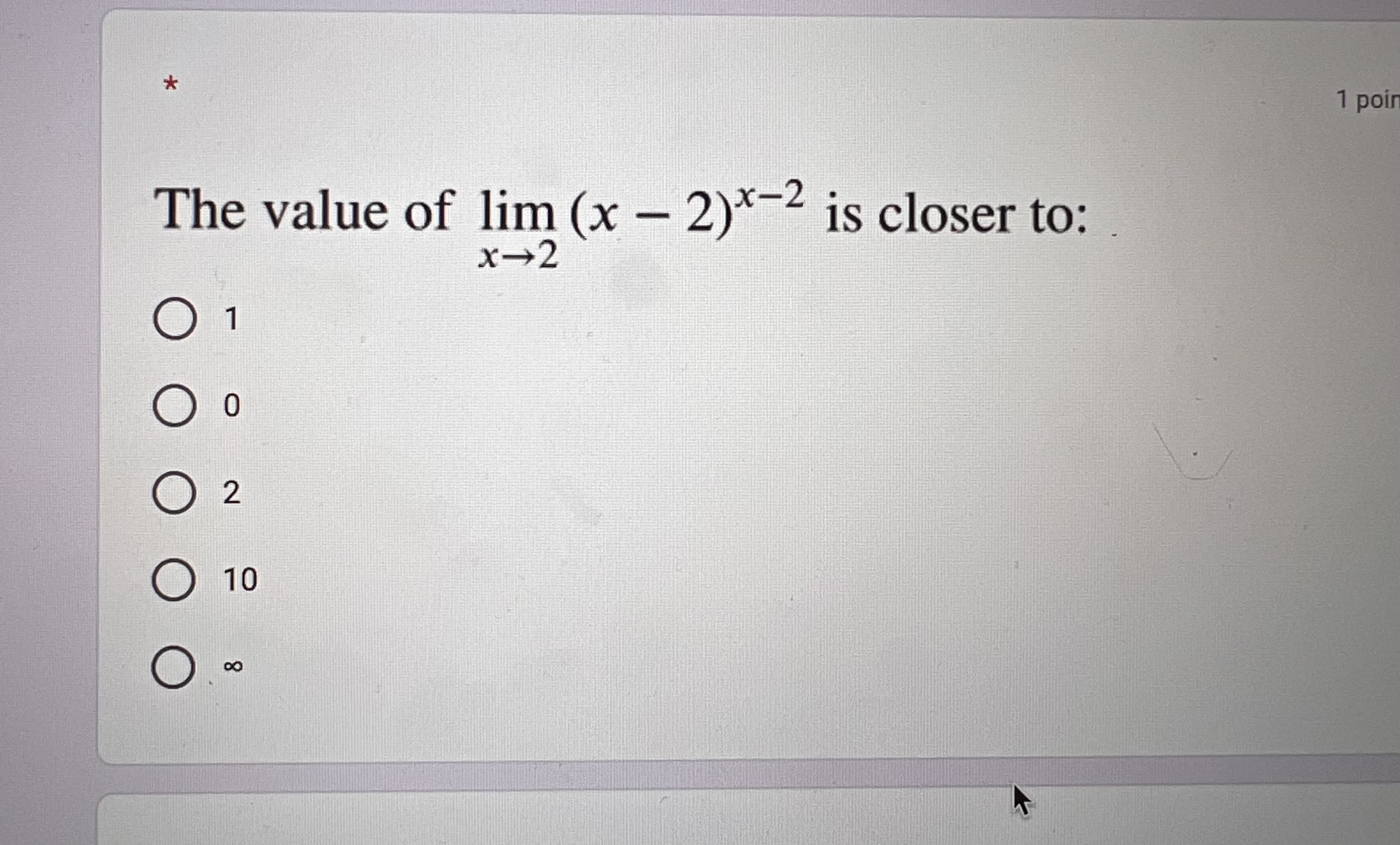 Solved The value of limx→2(x-2)x-2 ﻿is closer to:10210∞ | Chegg.com