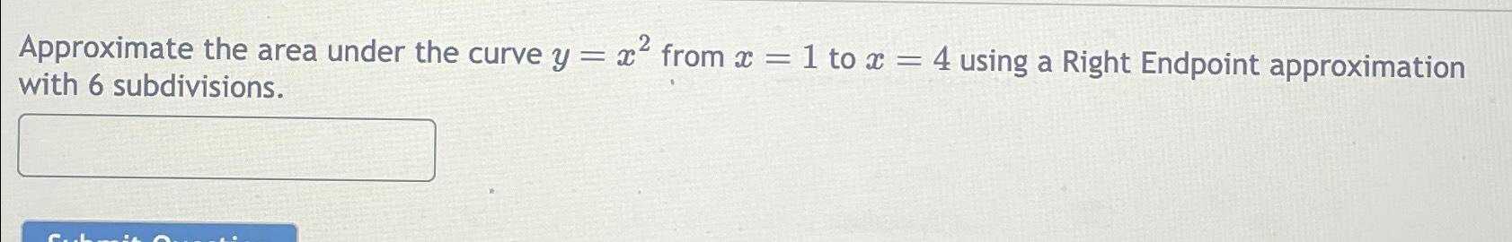 Solved Approximate the area under the curve y=x2 ﻿from x=1 | Chegg.com
