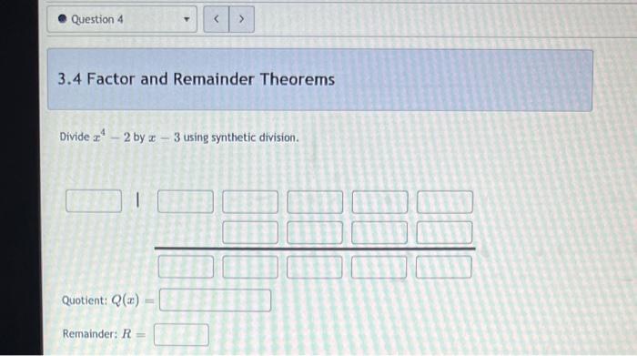 Solved 3.4 Factor and Remainder Theorems Divide x4−2 by x−3 | Chegg.com