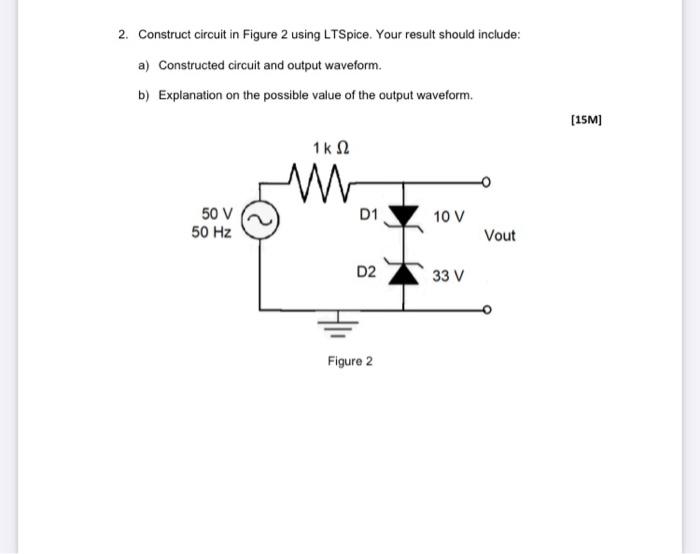 Solved 2. Construct circuit in Figure 2 using LTSpice. Your | Chegg.com