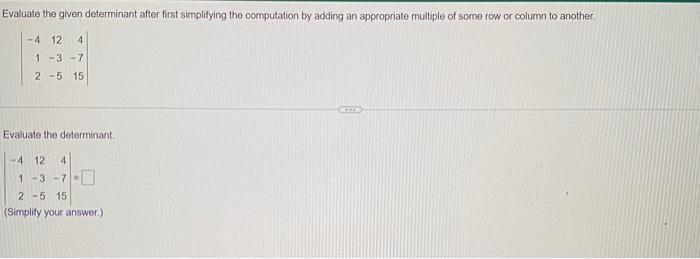 Solved Evaluate the given determinant after first | Chegg.com