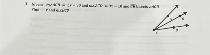 Solved 3. Given: m∠ACB=2x+30 and m∠ACD=9x−10 and CB bisects | Chegg.com