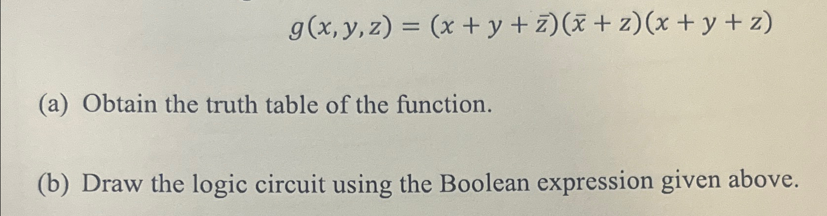 Solved g(x,y,z)=(x+y+bar (z))(x‾+z)(x+y+z)(a) ﻿Obtain the | Chegg.com