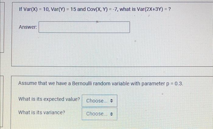 Solved If Var(X)=10,Var(Y)=15 and Cov(X,Y)=−7, what is | Chegg.com