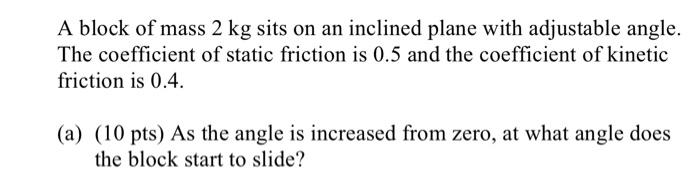 Solved A block of mass 2 kg sits on an inclined plane with | Chegg.com