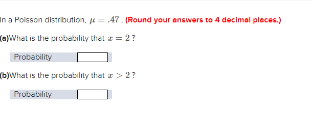 In a Poisson distribution, μ=.47. (Round your answers | Chegg.com