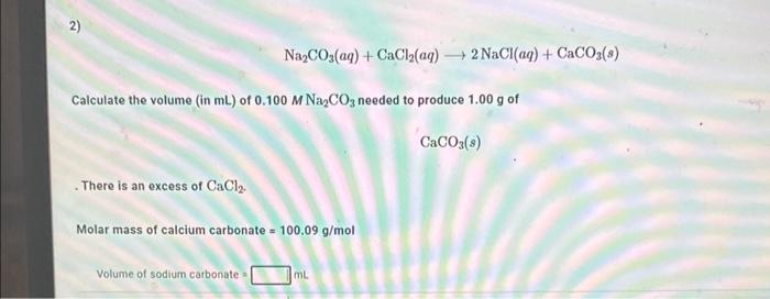 Solved Na2CO3(aq)+CaCl2(aq) 2NaCl(aq)+CaCO3(s) Calculate the | Chegg.com