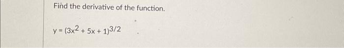 Solved Find the derivative of the function. y = (3x2 + + | Chegg.com