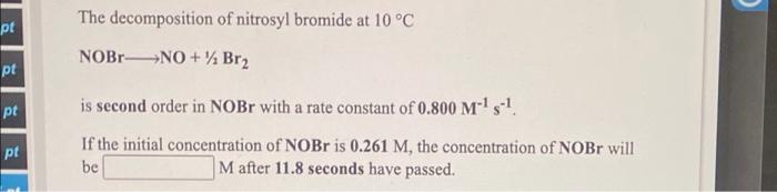 Solved The decomposition of nitrosyl bromide at 10 °C pt | Chegg.com