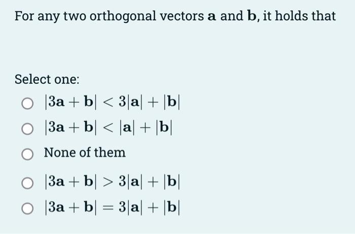 Solved For any two orthogonal vectors a and b, it holds that | Chegg.com