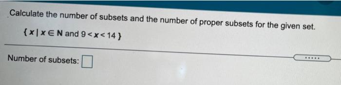 Solved Calculate the number of subsets and proper subsets | Chegg.com