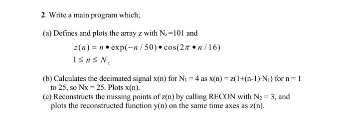 Solved 2. Write a main program which; (a) Defines and plots | Chegg.com