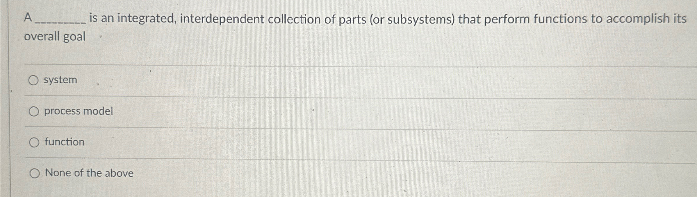 Solved A q, ﻿is an integrated, interdependent collection of | Chegg.com