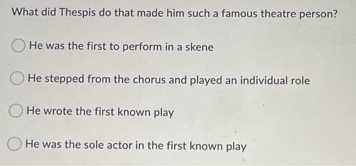 Solved What did Thespis do that made him such a famous | Chegg.com