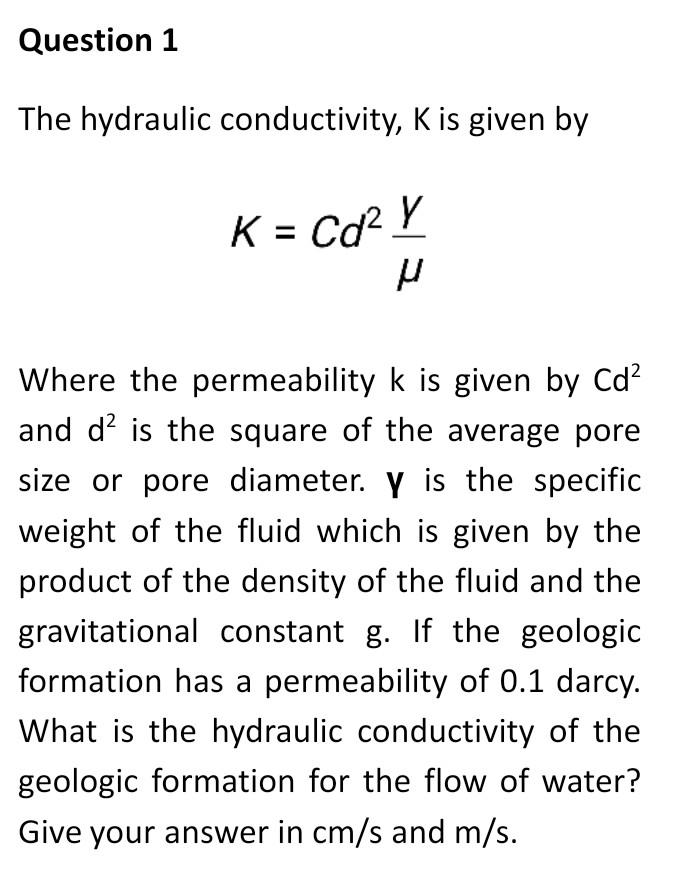 Solved Question 1 The hydraulic conductivity, K is given by | Chegg.com