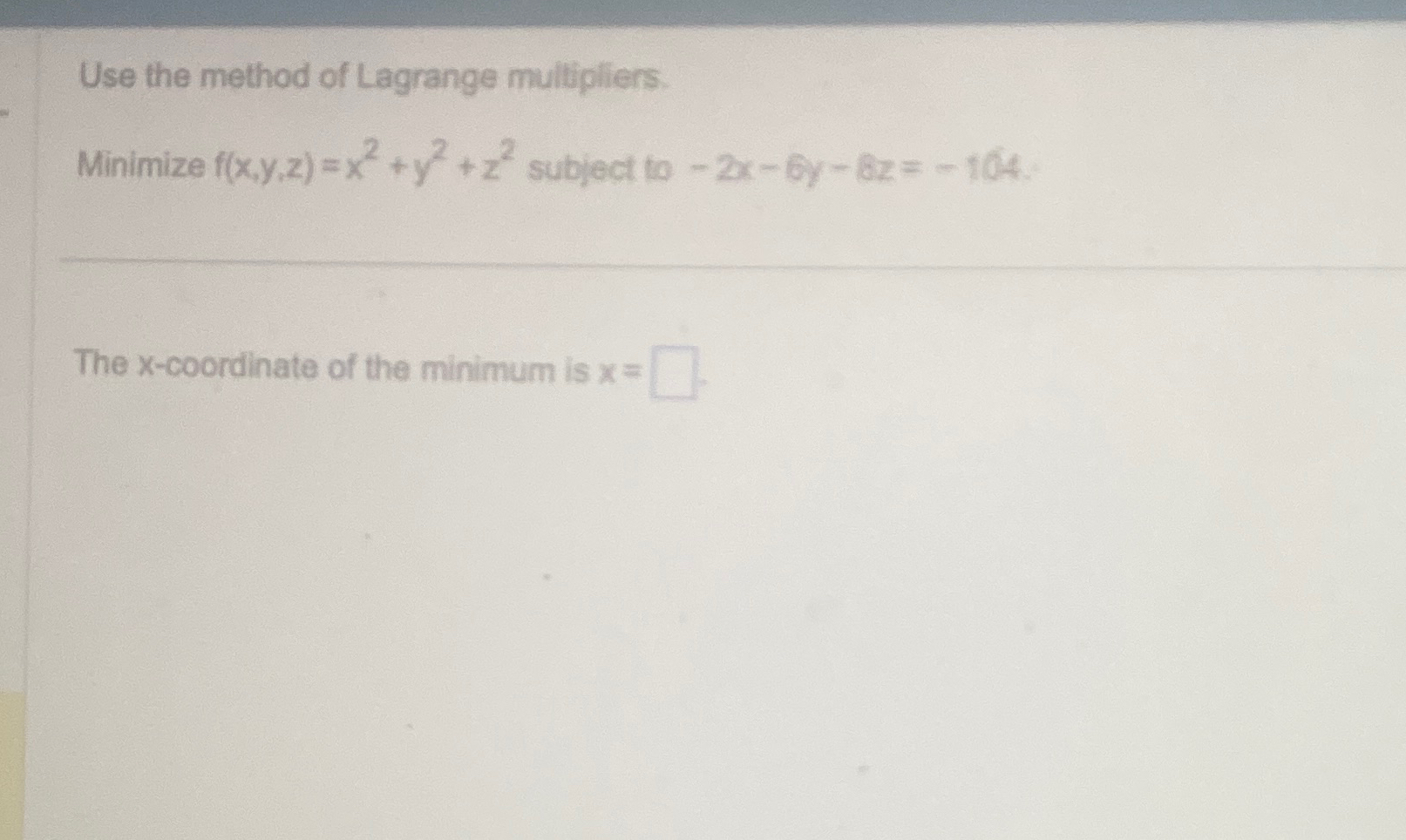 Solved Use the method of Lagrange mullipliers.Minimize | Chegg.com