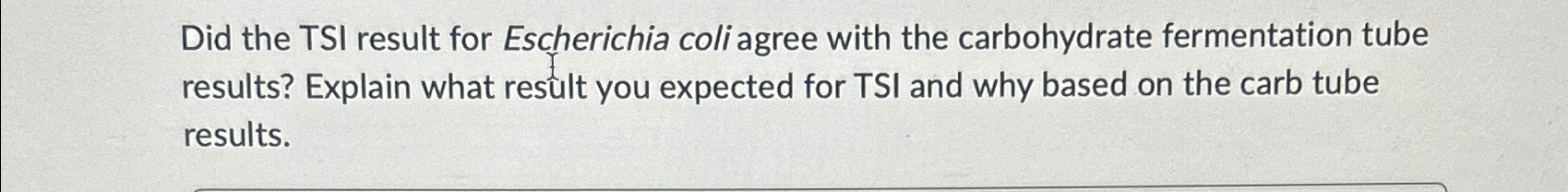 Solved Did the TSI result for Escherichia coliagree with the | Chegg.com