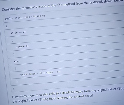 Solved Consider the recursive version of the fib method from | Chegg.com