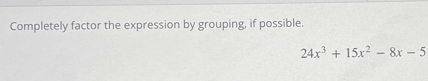 Solved completely factor the expression by grouping, if | Chegg.com