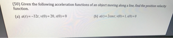 Solved (50) Given the following acceleration functions of an | Chegg.com