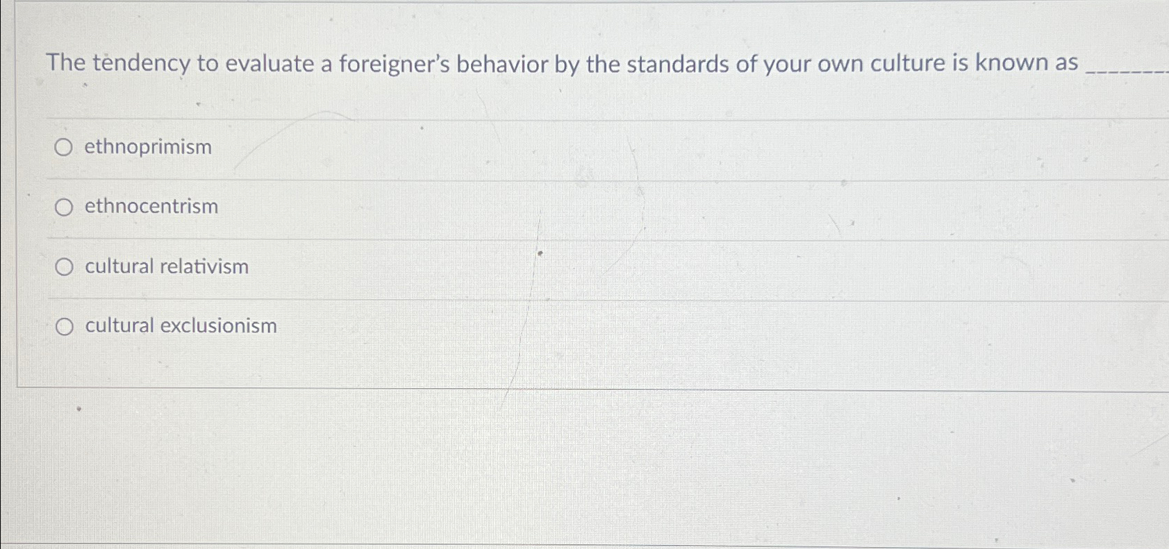 Solved The tendency to evaluate a foreigner's behavior by | Chegg.com