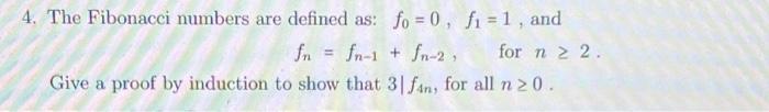 Solved 4. The Fibonacci numbers are defined as: f0=0,f1=1, | Chegg.com