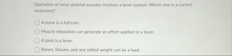 Solved Operation of most skeletal muscles involves a lever | Chegg.com