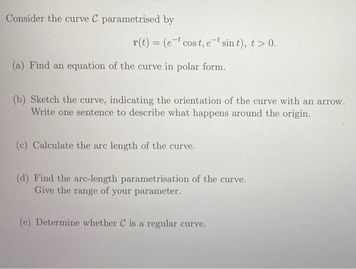 Solved Consider the curve C parametrised by r(t) = (etcost, | Chegg.com