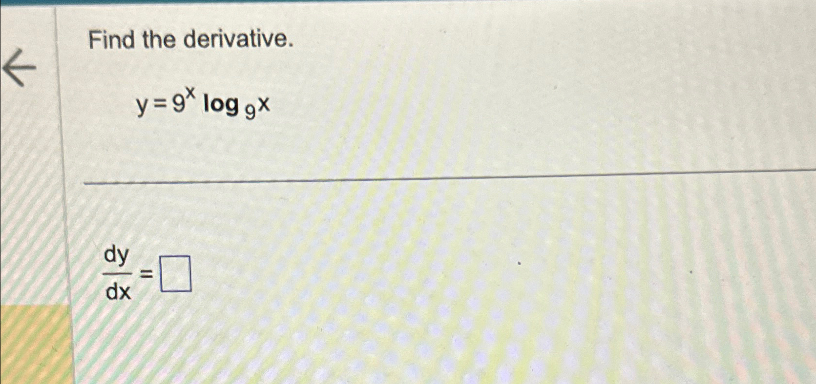 Solved Find the derivative.y=9xlog9xdydx= | Chegg.com