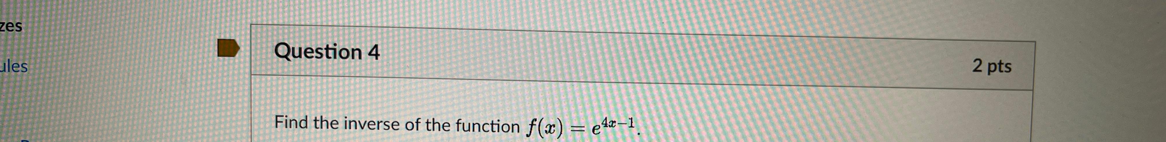 Solved Find the inverse of the function f(x)=e4x-1. | Chegg.com