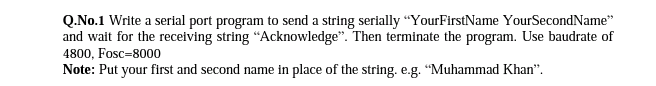 Solved Q.No.1 Write a serial port program to send a string | Chegg.com
