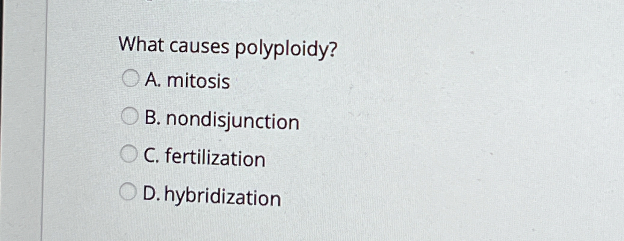 Solved What causes polyploidy?A. ﻿mitosisB. | Chegg.com