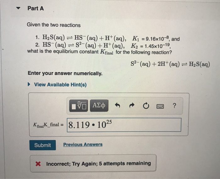 Solved Part A Given the two reactions 1. H2S(aq) = HS- (aq) | Chegg.com