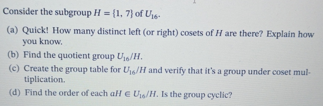 Solved Consider the subgroup H={1,7} ﻿of U16.(a) ﻿Quick! How | Chegg.com