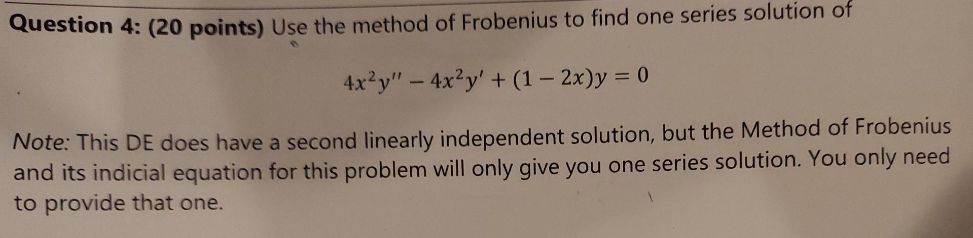 Solved Question 4: (20 points) Use the method of Frobenius | Chegg.com
