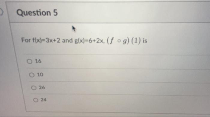 Solved For f(x)=3x+2 and g(x)=6+2x,(f∘g)(1) is 16 10 26 124 | Chegg.com