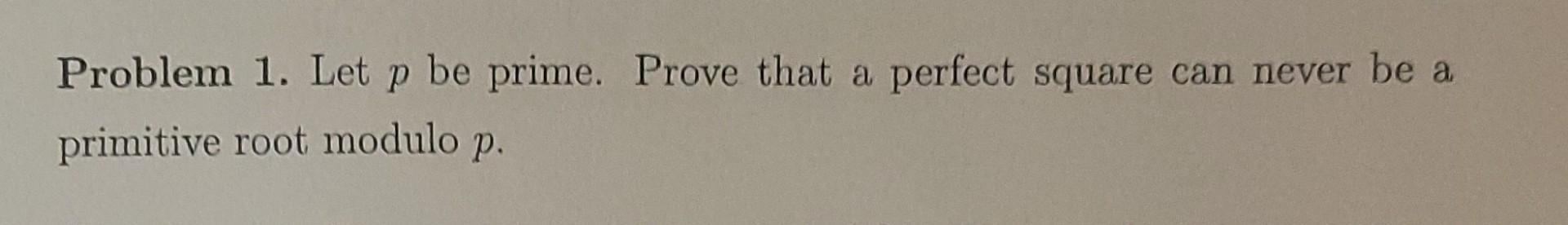 Solved Problem 1. Let p be prime. Prove that a perfect | Chegg.com