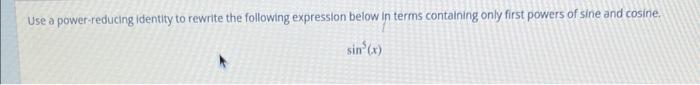 Solved Use a power-reducing identity to rewrite the | Chegg.com