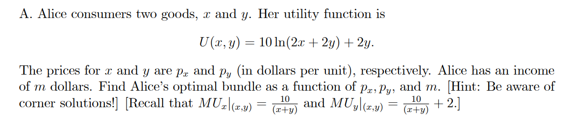 Solved A. ﻿Alice consumers two goods, x ﻿and y. ﻿Her utility | Chegg.com