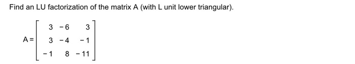 Solved Find an LU factorization of the matrix A (with L unit | Chegg.com